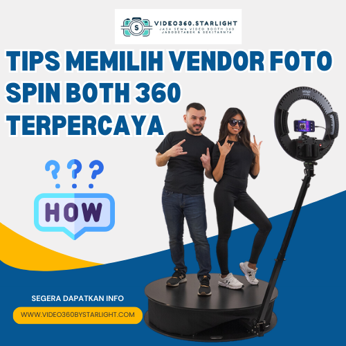 Tips Memilih Vendor Foto Video Spin Booth 360 Terpercaya